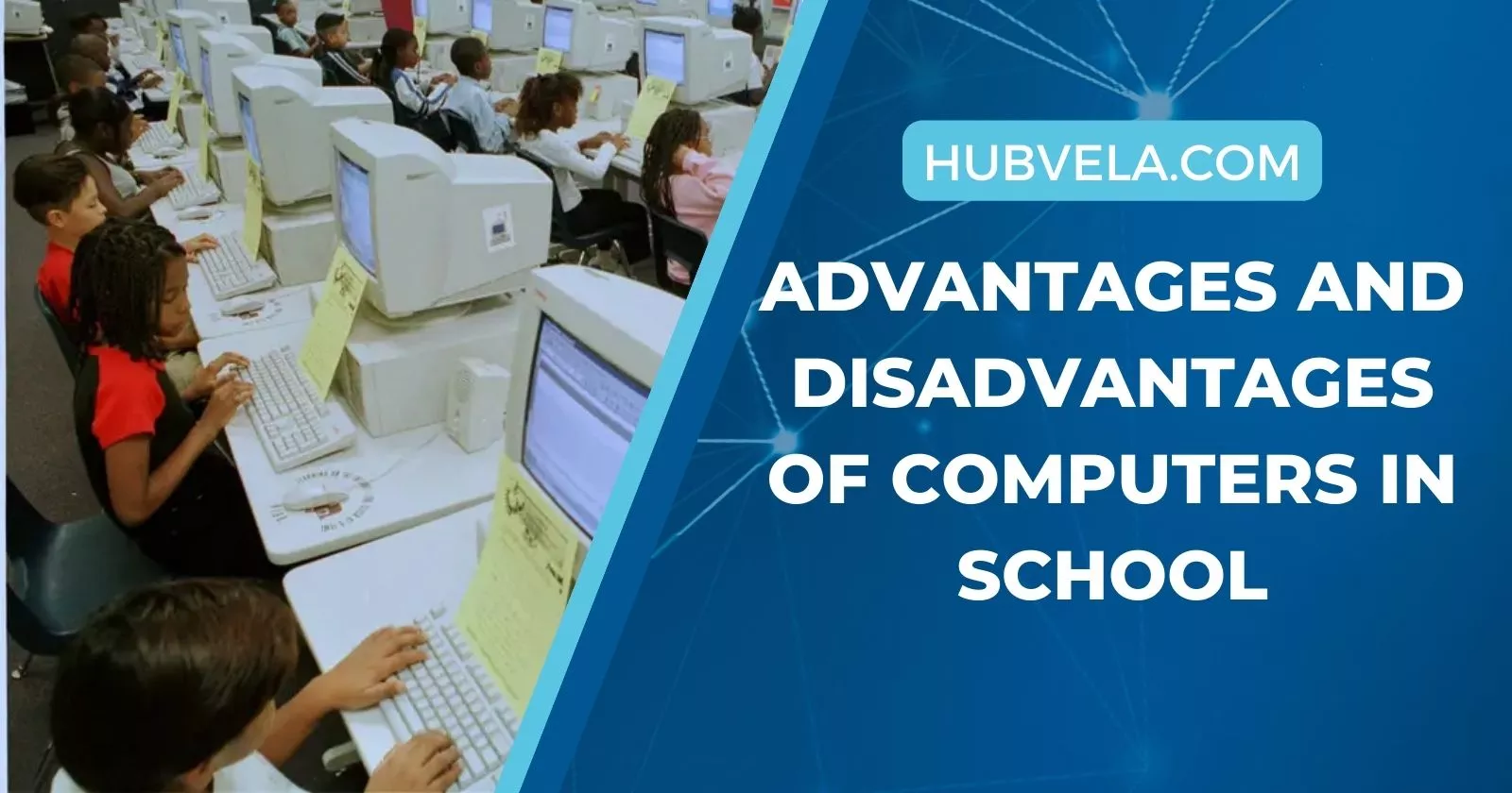 Advantages and Disadvantages of Computers in School » Hubvela